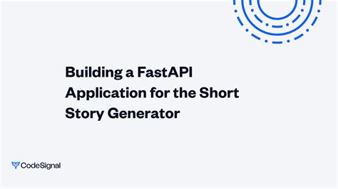 Building A Fastapi Application For The Short Story Generator Codesignal Learn