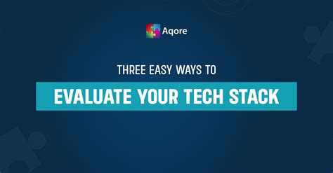 Evaluate Your Tech Stack In 3 Easy Steps