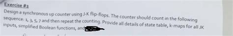Solved Design A Synchronous Up Counter Using J K Flip Flops Chegg Com