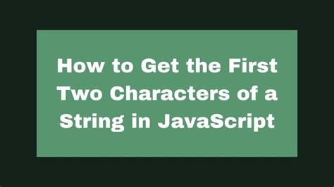 How To Get The First Two Characters Of A String In Javascript