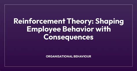 Reinforcement Theory Shaping Employee Behavior With Consequences • Csr