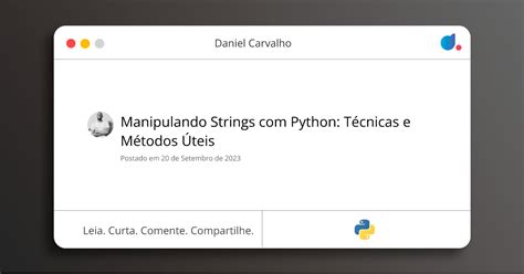 Manipulando Strings Com Python Técnicas E Métodos Úteis Daniel