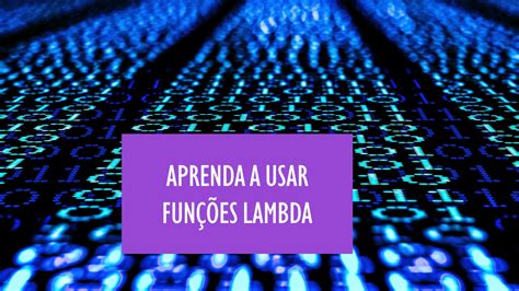 Funções Lambda Em Python Exemplos Práticos E Dicas De Uso