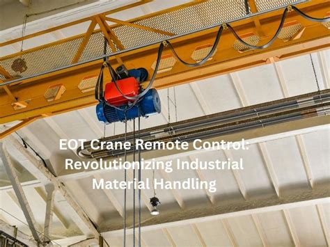 Eot Crane Remote Control Revolutionizing Industrial Material Handling