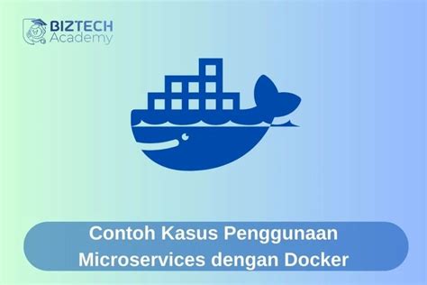 Contoh Kasus Penggunaan Microservices Dengan Docker