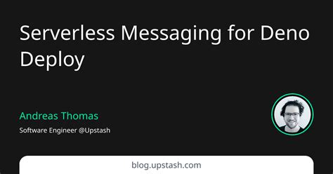 Serverless Messaging For Deno Deploy Upstash Blog