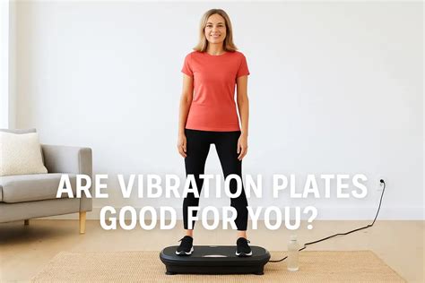 Are Vibration Plates Good For You Health Fitness And Risks