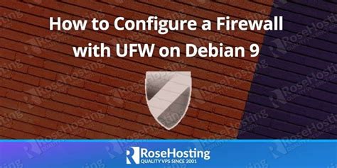 How To Configure A Firewall With Ufw On Debian 9 Rosehosting