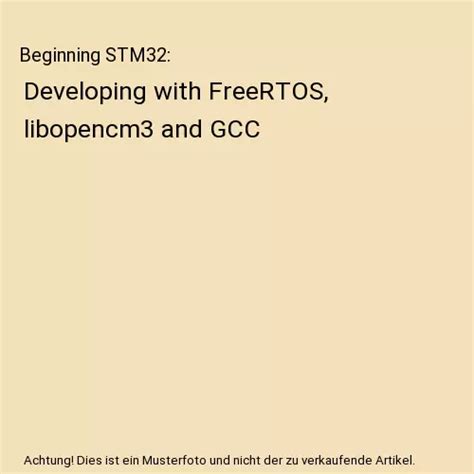 BEGINNING STM32 DEVELOPING With FreeRTOS Libopencm3 And GCC Warren
