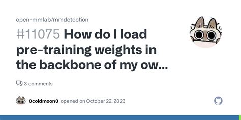 How Do I Load Pre Training Weights In The Backbone Of My Own Defined Model · Issue 11075 · Open