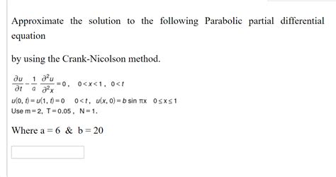Solved Approximate The Solution To The Following Parabolic