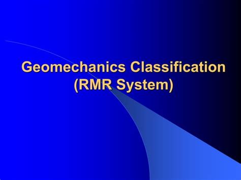 Geomechanics Classification RMR System PPT