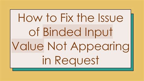 How To Fix The Issue Of Binded Input Value Not Appearing In Request Youtube