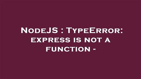 Nodejs Typeerror Express Is Not A Function Youtube