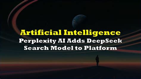 Perplexity Ai Adds Deepseek Search Model To Platform The Deep Dive