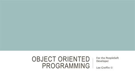 Object Oriented Programming Overview For The Peoplesoft Developer Ppsx Programming Languages