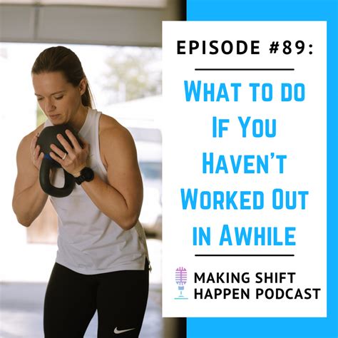 Shift Human Performance 89 What To Do If You Havent Worked Out In Awhile