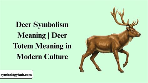 Deer Symbolism Meaning Deer Totem Meaning In Modern Culture