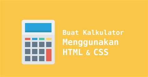 HTML Membuat Kalkulator Sederhana Menggunakan HTML Dan CSS Di Notepad