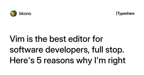 Vim Is The Best Editor For Software Developers Full Stop Heres 5