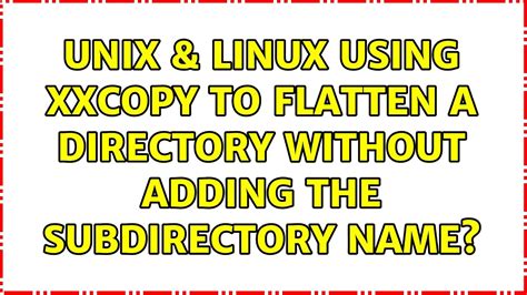unix and linux using xxcopy to flatten a directory without adding the subdirectory name youtube
