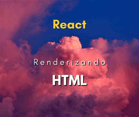 Como Renderizar Html No React Hora De Codar