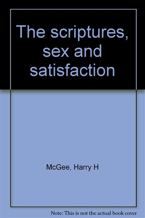 The Scriptures Sex And Satisfaction Mcgee Harry H Books