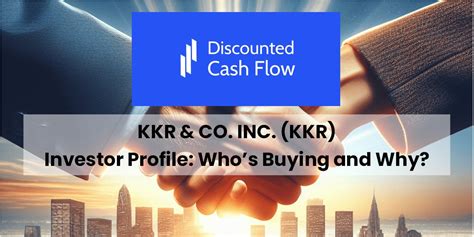 Exploring Kkr And Co Inc Kkr Investor Profile Whos Buying And Why Dcf Swot Canvas