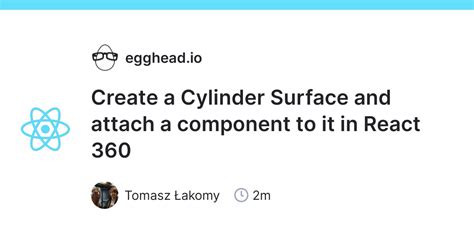 Create A Cylinder Surface And Attach A Component To It In React 360