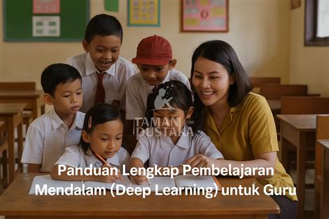 Panduan Lengkap Pembelajaran Mendalam Deep Learning Untuk Guru