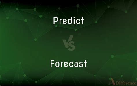 Predict Vs Forecast — Whats The Difference