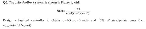 Solved Q The Unity Feedback System Is Shown In Figure Chegg