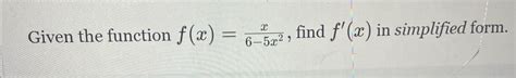 Solved Given The Function F X X6 5x2 ﻿find F X ﻿in