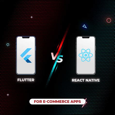 Flutter Vs React Native Best Framework For E Commerce Apps