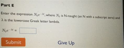 Solved Enter The Expression N E Lambdat Where N Is Chegg Com