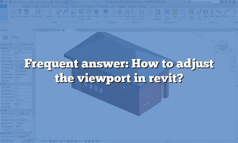 Frequent Answer How To Adjust The Viewport In Revit