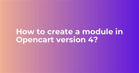 How To Create A Module In Opencart Version 4 Webkul Blog