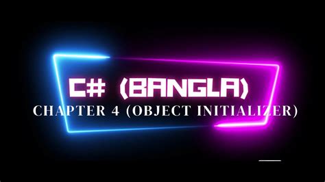 C Basic Tutorial Bangla Chapter 4 Object Initializer Youtube
