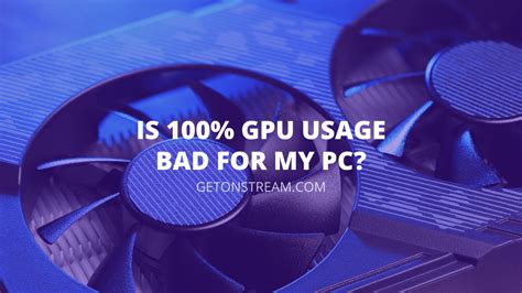 Is 100 Gpu Usage Bad On Pc While Gaming [answered] Get On Stream