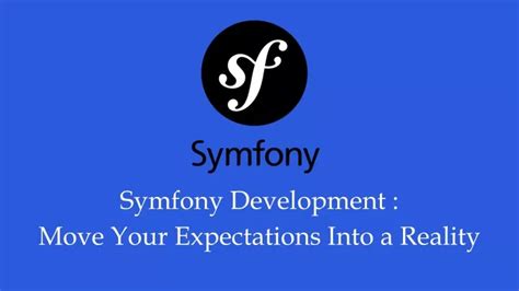 Ppt Symfony Development Move Your Expectations Into Reality