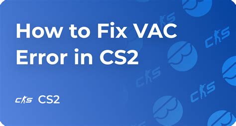 How To Fix Vac Unable To Verify Your Game Session Cs2