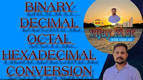 Binary Decimal Octal Hexadecimal Conversion By Vijay Sir Binarytodecimal Decimaltobinary