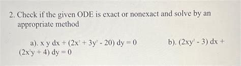 Solved Check If The Given ODE Is Exact Or Nonexact And Chegg