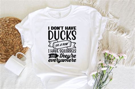 i don t have ducks or a row i have squir graphic by print haven · creative fabrica
