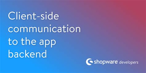 Client App Backend Communication Shopware Documentation