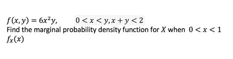 Solved Find The Marginal Probability Density Function For X Chegg