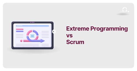 Extreme Programming Vs Scrum What Are The Differences