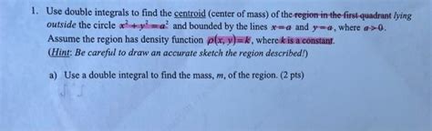Solved 1 Use Double Integrals To Find The Centroid Center