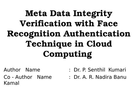 Pdf Meta Data Integrity Verification With Face Recognition Authentication Technique In Cloud
