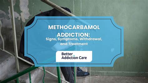 Methocarbamol Addiction Signs Symptoms Withdrawal And Treatment